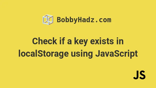 Check If A Key Exists In LocalStorage Using JavaScript Bobbyhadz