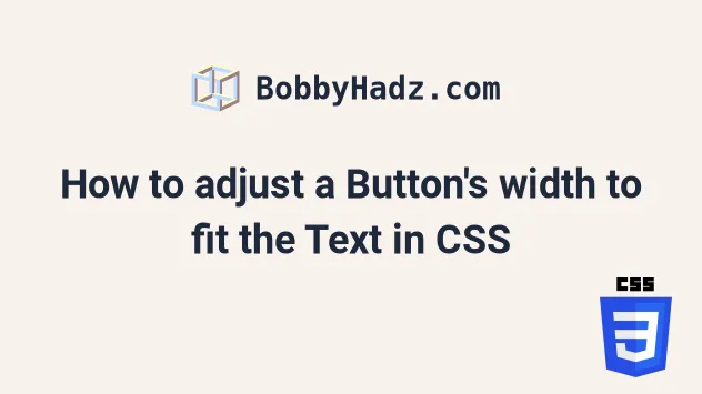How To Adjust A Button s Width To Fit The Text In CSS Bobbyhadz