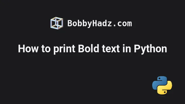 How To Print Bold Text In Python 5 Simple Ways Bobbyhadz