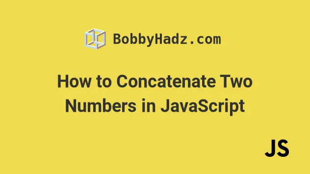  How To Concatenate Two Numbers In JavaScript Bobbyhadz