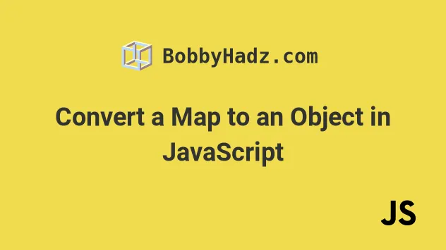 Convert A Map To An Object In JavaScript Bobbyhadz
