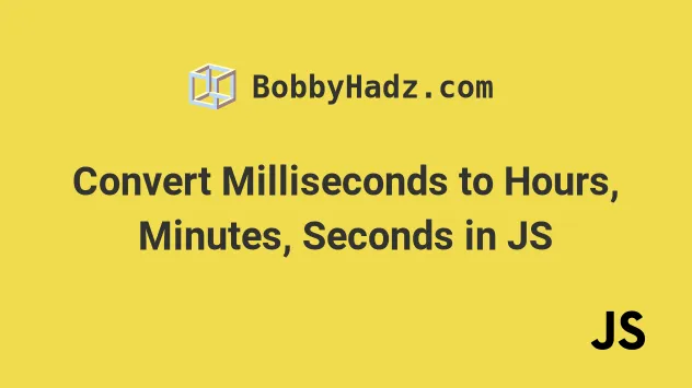 Convert Milliseconds To Hours Minutes Seconds In JS Bobbyhadz
