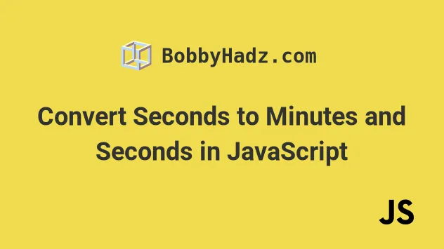 Convert Seconds To Minutes And Seconds In JavaScript Bobbyhadz