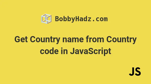 Get Country Name From Country Code In JavaScript Bobbyhadz