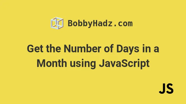 Get The Number Of Days In A Month Or A Year In JavaScript Bobbyhadz