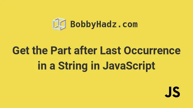 Get The Part After Last Occurrence In A String In JavaScript Bobbyhadz