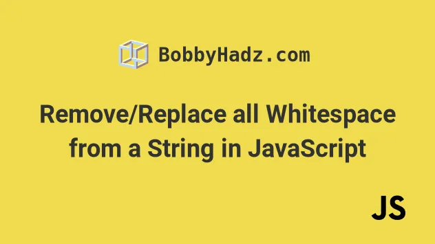 Remove Replace All Whitespace From A String In JavaScript Bobbyhadz