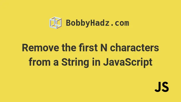 Remove The First N Characters From A String In JavaScript Bobbyhadz