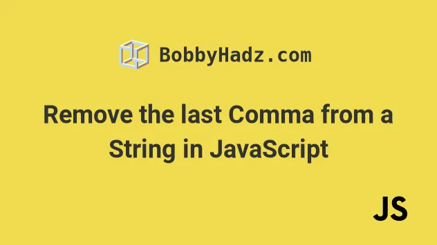 Remove The Last Comma From A String In JavaScript Bobbyhadz