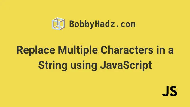 Replace Multiple Characters In A String Using JavaScript Bobbyhadz