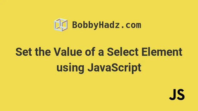 Set The Value Of A Select Element Using JavaScript Bobbyhadz