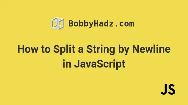 How To Split A String By Newline In JavaScript Bobbyhadz