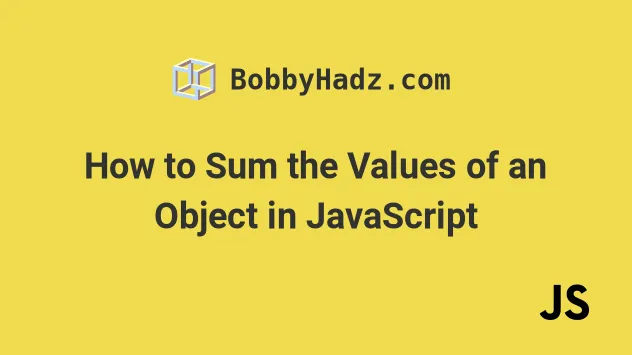 How To Sum The Values Of An Object In JavaScript Bobbyhadz