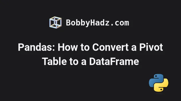 Pandas How To Convert A Pivot Table To A DataFrame Bobbyhadz