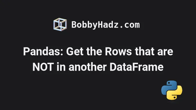 Pandas Get The Rows That Are NOT In Another DataFrame Bobbyhadz