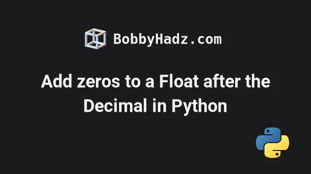 Add Zeros To A Float After The Decimal In Python Bobbyhadz