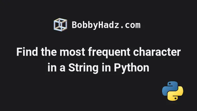 Find The Most Frequent Character In A String In Python Bobbyhadz