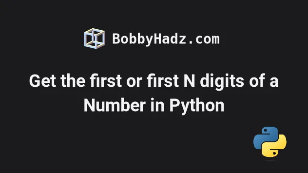 Get The First Or First N Digits Of A Number In Python Bobbyhadz