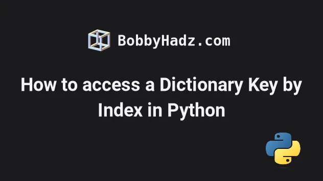 How To Access A Dictionary Key By Index In Python Bobbyhadz