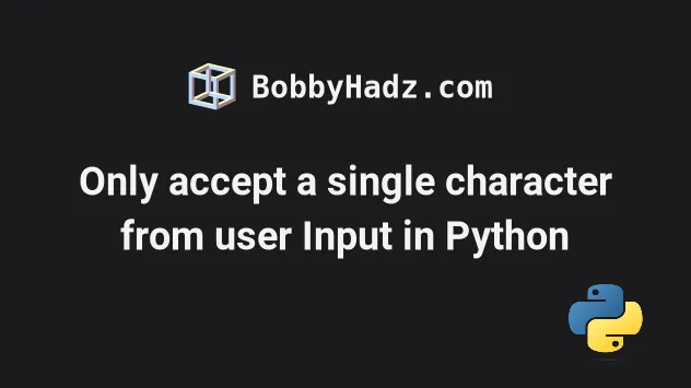 Only Accept A Single Character From User Input In Python Bobbyhadz