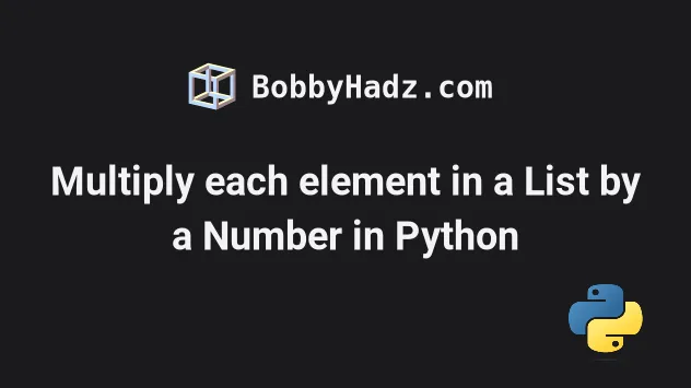 Multiply Each Element In A List By A Number In Python Bobbyhadz