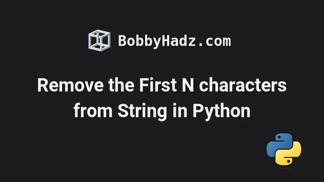 Remove The First N Characters From String In Python Bobbyhadz