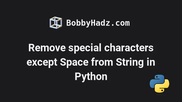 Remove Special Characters Except Space From String In Python Bobbyhadz