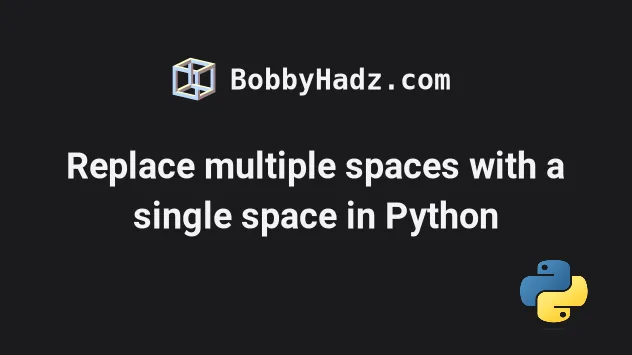 Replace Multiple Spaces With A Single Space In Python Bobbyhadz