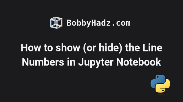 How To Show or Hide The Line Numbers In Jupyter Notebook Bobbyhadz