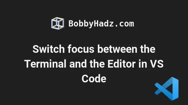 Switch Focus Between The Terminal And The Editor In VS Code Bobbyhadz