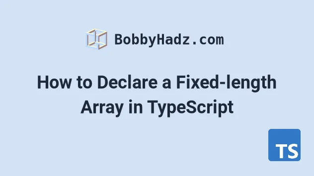 How To Declare A Fixed length Array In TypeScript Bobbyhadz