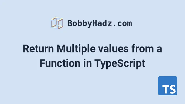 Return Multiple Values From A Function In TypeScript Bobbyhadz